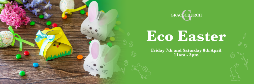 Eco Easter - The Gracechurch Centre